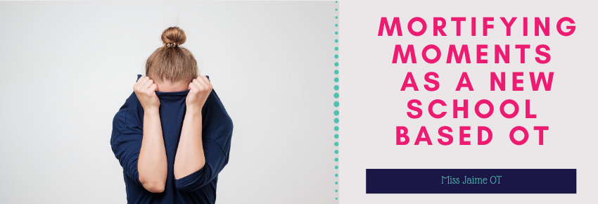 My Mortifying Moment as a New Grad... Mortifying Moment as a New OT